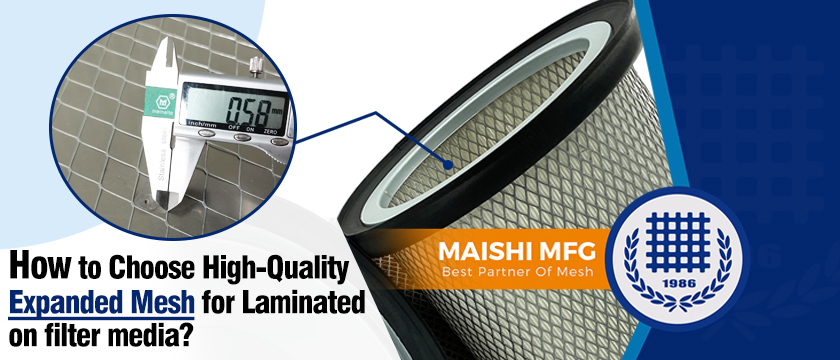 How to Choose High-Quality Expanded Mesh for Laminated on filter media ...